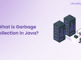What Is Garbage Collection In Java A Detailed Guide