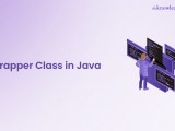 Wrapper Class In Java And How To Create A Custom Wrapper Class