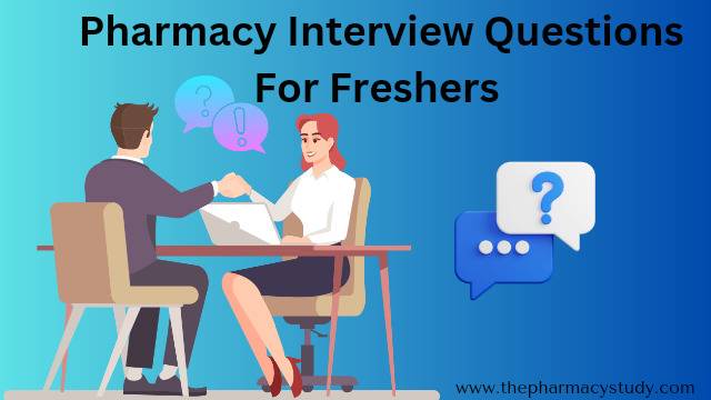 Pharmacy Interview Questions For Freshers - 2025