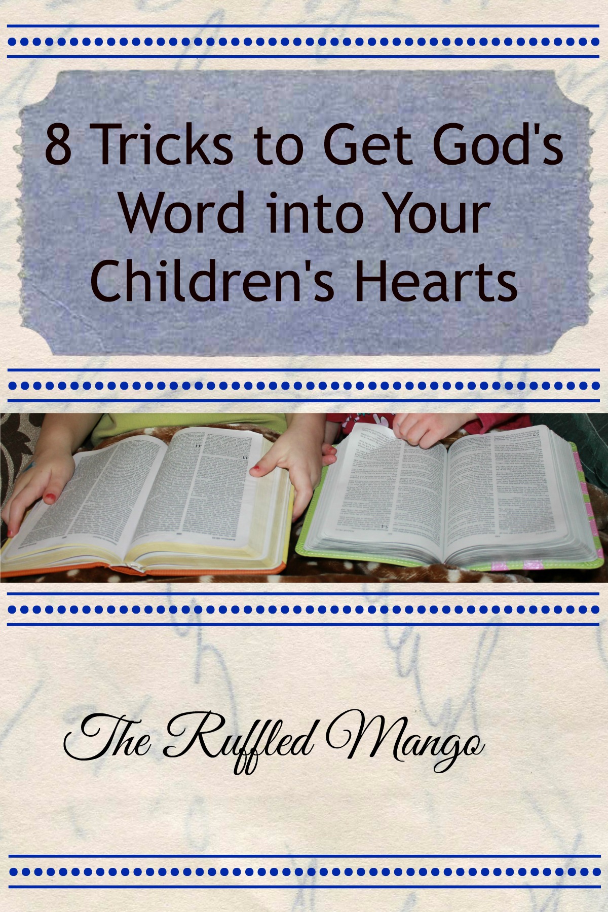 Getting God's Word into Your Children's Hearts - The Ruffled Mango