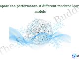 Compare The Performance Of Different Machine Learning Models The