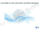 How To Use Joblib To Save And Load A Machine Learning Model The