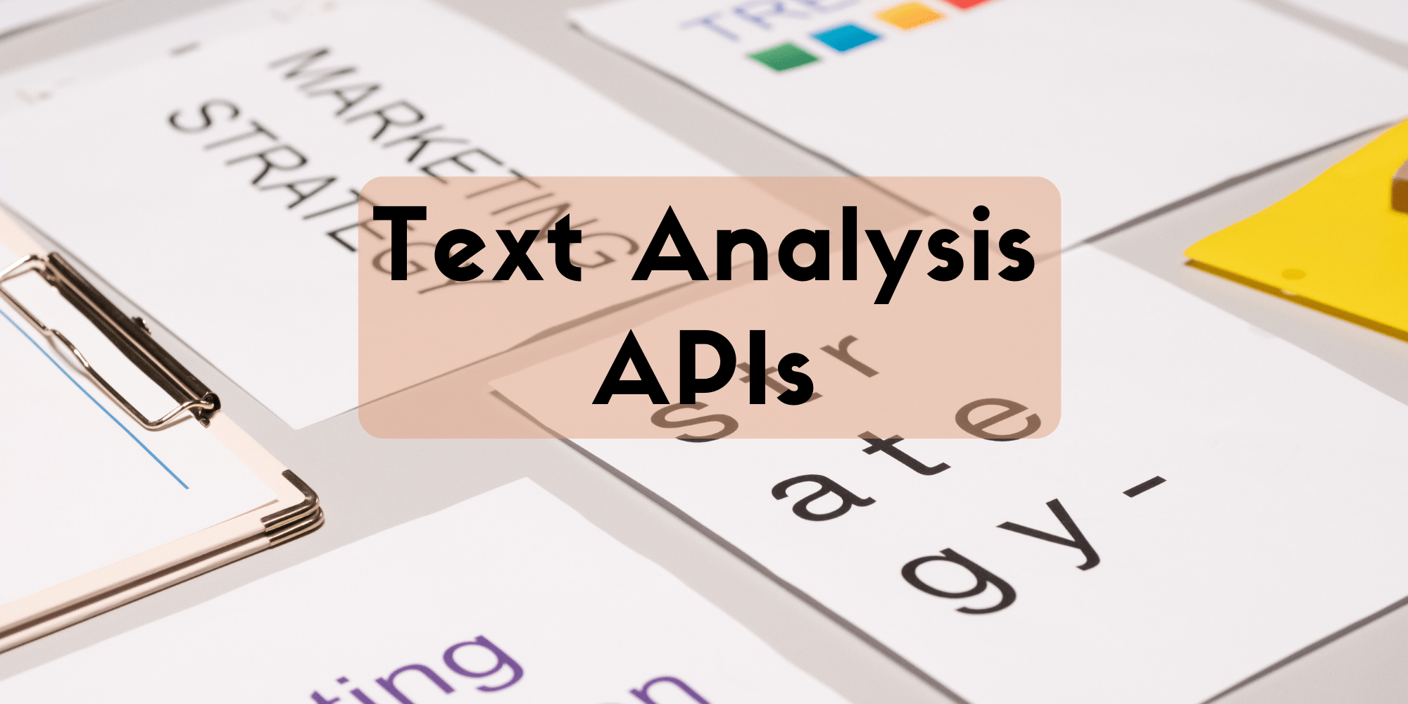 3 Top Text Analysis APIs In 2022