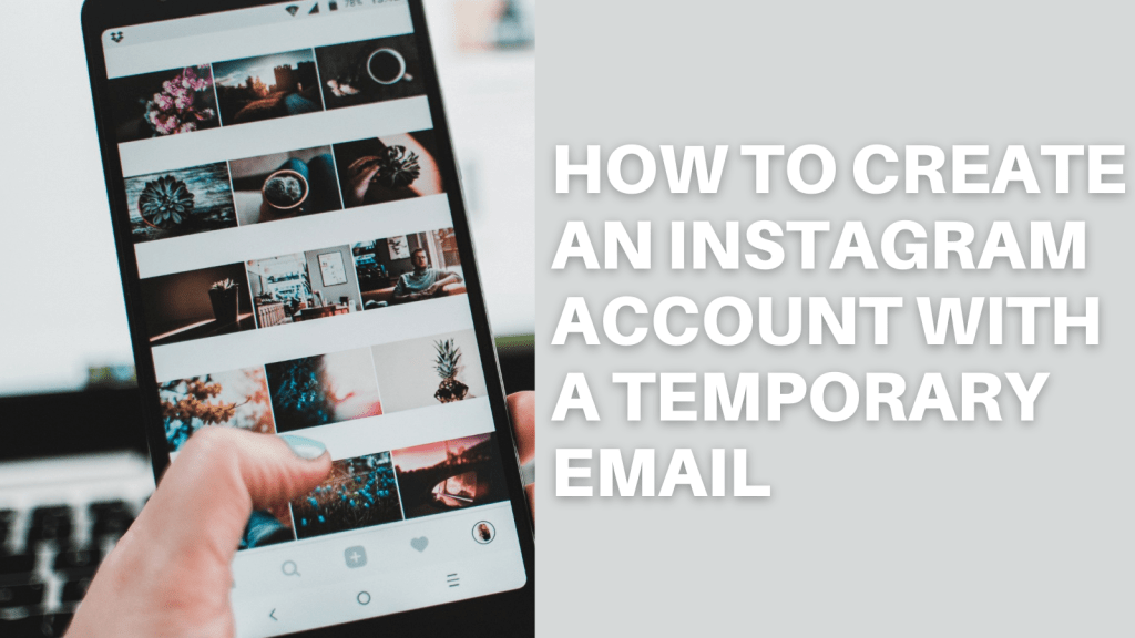 How To Create An Instagram Account With A Temporary Email