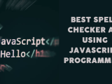 Best Spell Checker Api Using Javascript Programming Thestartupfounder