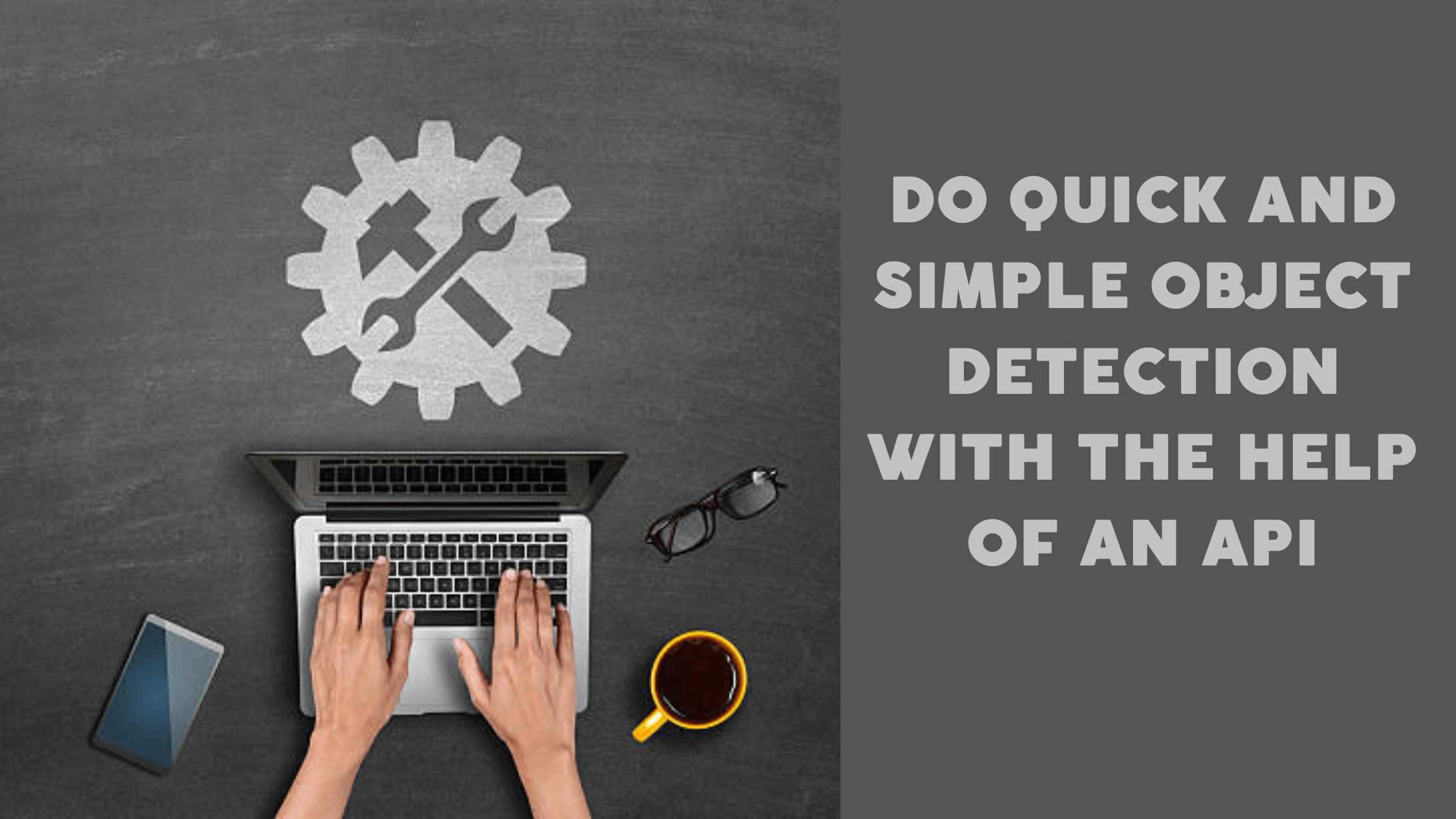 Do Quick And Simple Object Detection With The Help Of An Api