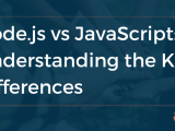 Node Js Vs Javascript Understanding The Key Differences The Test Tribe