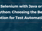 Selenium With Java Or Python Choosing The Best Option For Test