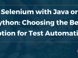 Selenium With Java Or Python Choosing The Best Option For Test