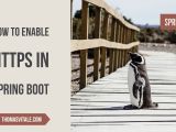 How To Enable Https In A Spring Boot Java Application