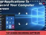 Top Applications To Record Your Computer Screen