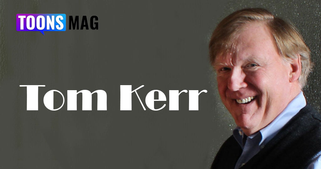 Tom Kerr - Toons Mag