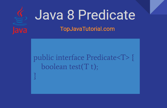 Java 8 Predicate with examples - TopJavaTutorial
