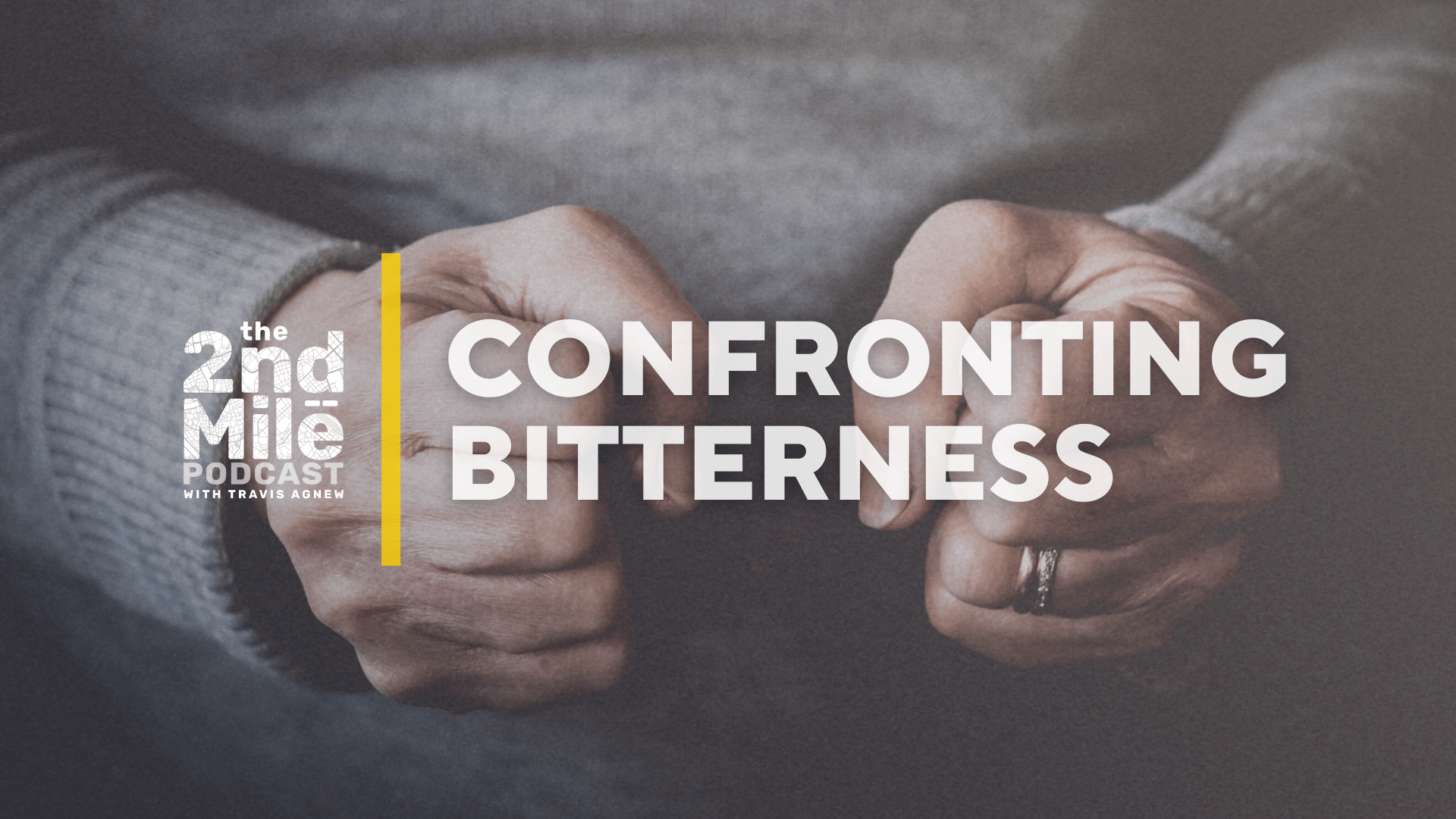 Confronting Bitterness - TravisAgnew.org