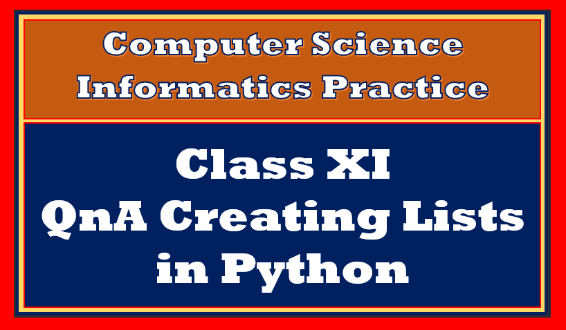 Important Qna Lists In Python Class 11 Tutorialaicsip
