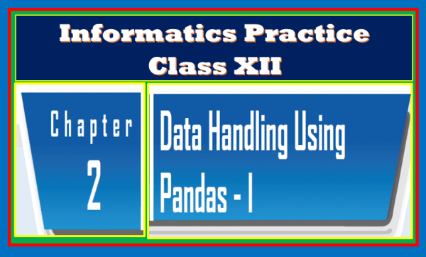 PDF Complete Data Handling Using Pandas Class 12 NCERT Solutions