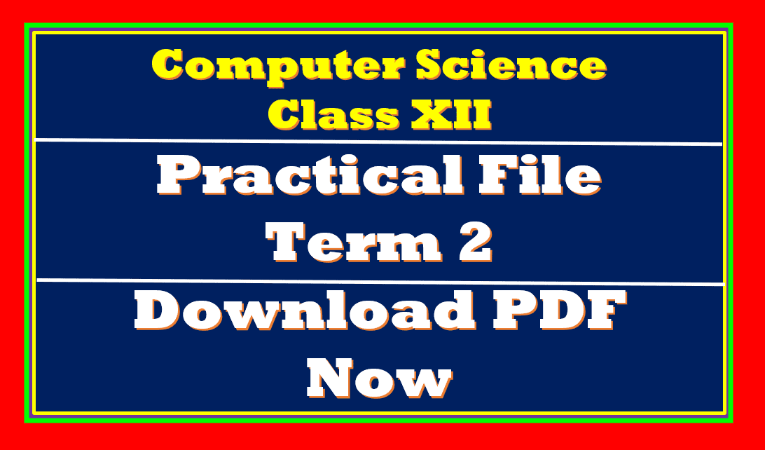 Download Term 2 Practical File Computer Science Class 12 With Complete ...