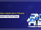 How To Create Linkedin Ads In 2 Minutes Linkedin Ads Post Steps