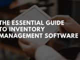 The Essential Guide To Inventory Management Software