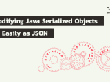 Modifying Java Serialized Objects As Easily As Json
