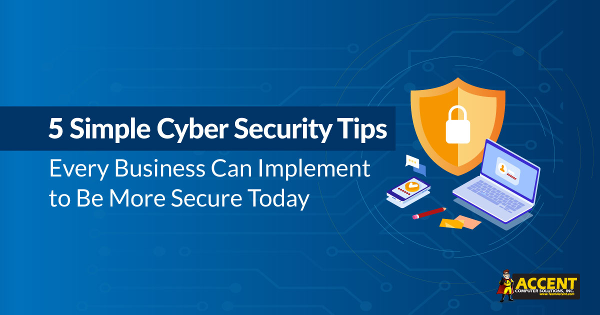 5 Simple Cyber Security Tips Every Business Can Implement To Be More