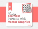 Creating Seamless Patterns With Vector Graphics