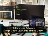 Differences Between High Code No Code And Low Code