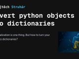 Convert Python Objects Into Dictionaries
