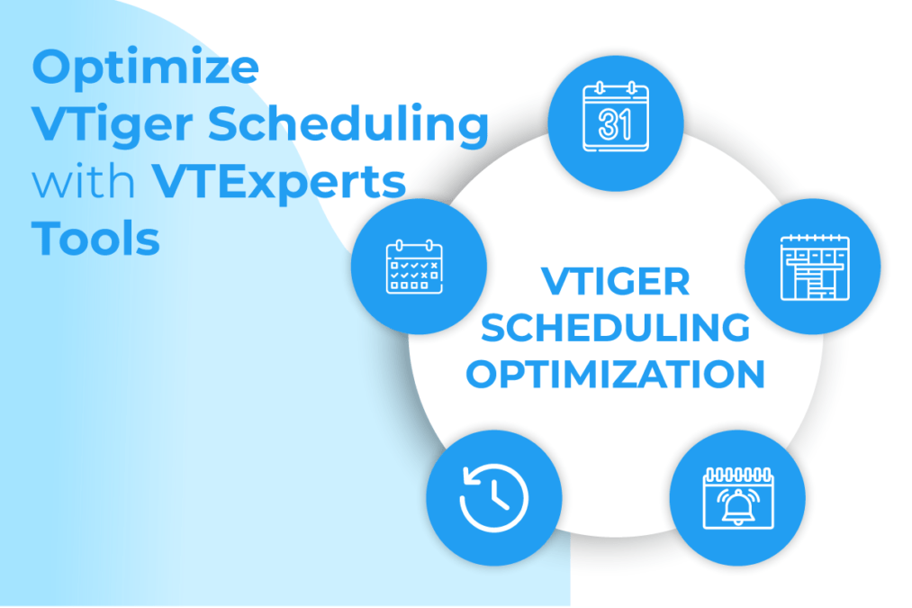Optimize Vtiger scheduling with VTExpert’s tools - VTiger Experts