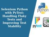 Selenium Python With Pytest Handling Flaky Tests And Improving Test