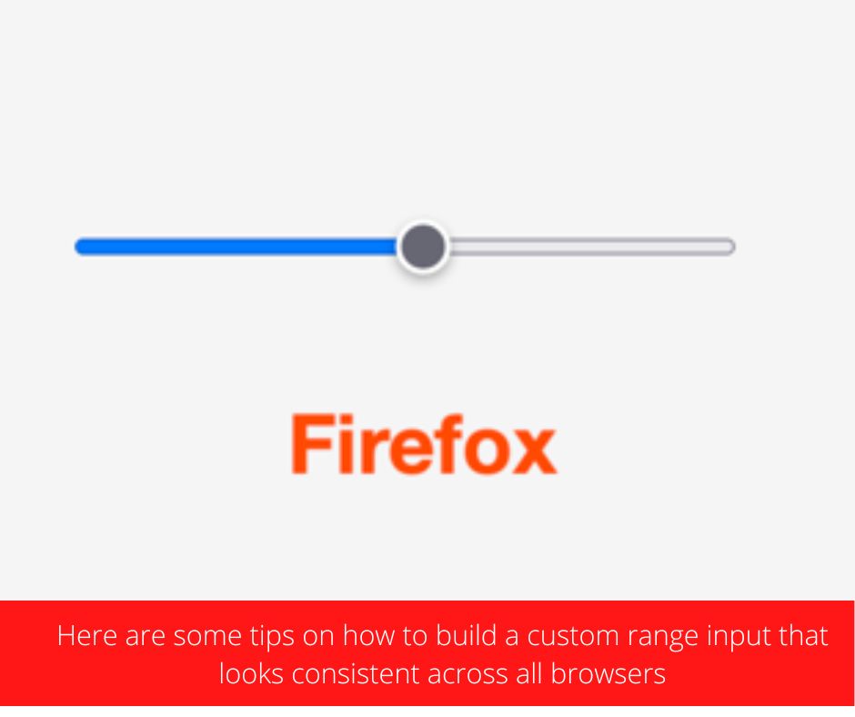 Build a custom range input that looks consistent across all browsers