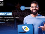 Python Gui Libraries And Frameworks For User Friendly Apps