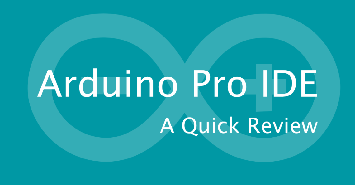 Arduino Pro IDE: Alpha Preview - Woolsey Workshop