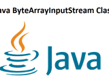Java Bytearrayinputstream Class Learn Java Programming