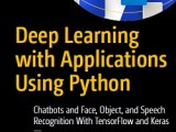Deep Learning With Applications Using Python Chatbots And Face Object
