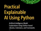 Practical Explainable Ai Using Python Wow Ebook