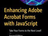 Enhancing Adobe Acrobat Forms With Javascript 2nd Edition Wow Ebook