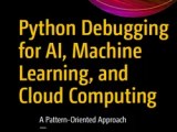 Python Debugging For Ai Machine Learning And Cloud Computing Wow Ebook