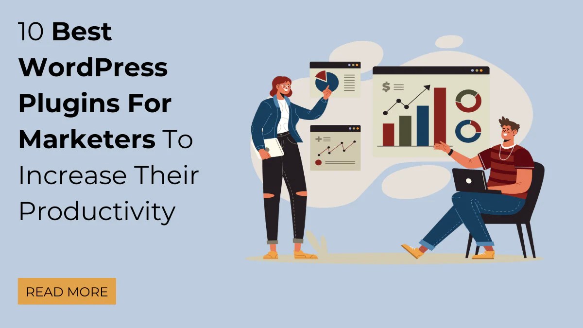 10 Best Wordpress Plugins For Marketers To Increase Their Productivity