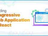 Building Progressive Web Application In React