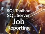 Sql Server Job Reporting Sql Toolbox Xtivia