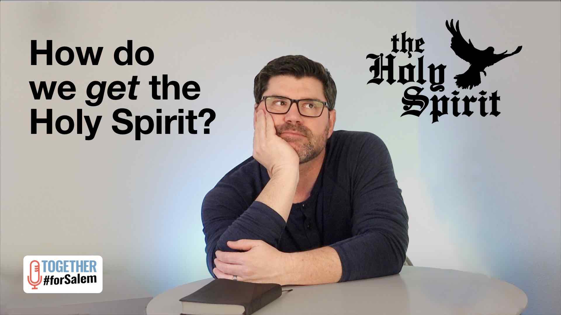 how-do-we-get-the-holy-spirit-so-what-about-the-holy-spirit-pt-3