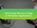 Optimizing Memory Usage In Windows Applications X Docs Org