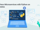 Serverless Microservices With Python On Kubernetes Xenonstack