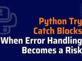 Python Try Catch Blocks Error Handling Becomes A Risk Xygeni
