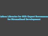 8 Best Python Libraries For Gui Expert Recommendations For Streamlined