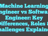 Machine Learning Engineer Vs Software Engineer Key Differences Roles