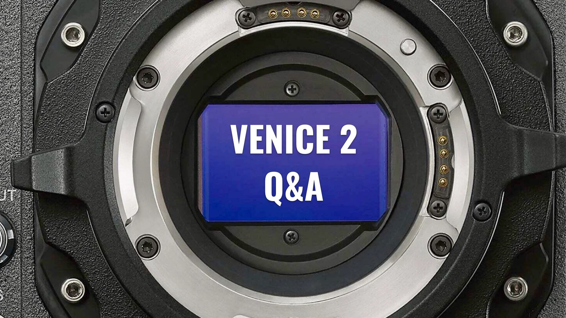 VENICE 2 Cinema Camera: Q&A by Sony - Y.M.Cinema Magazine