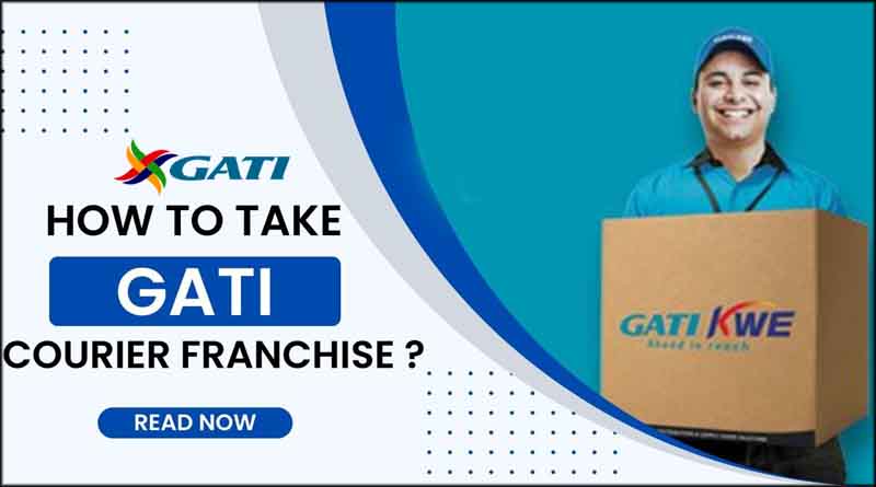 How to get Gati Courier Franchise ? - Applying Process, Franchise Model ...