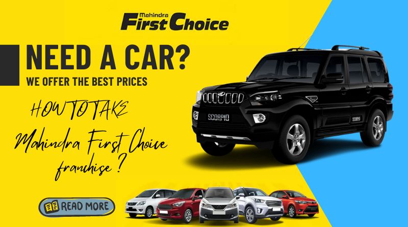 Complete guide to start Mahindra First Choice Franchise Cost, Profit in 2023